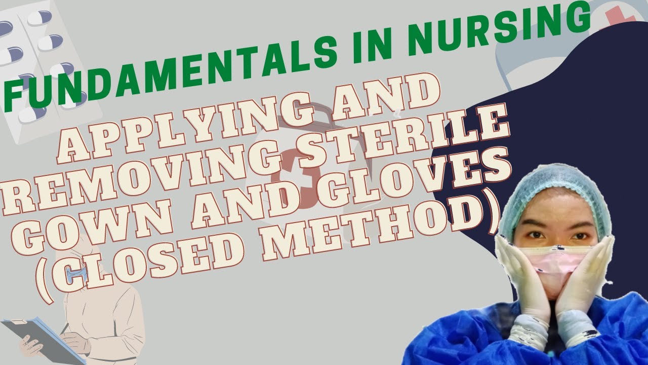 APPLYING AND REMOVING STERILE GOWN AND GLOVES (closed method) - YouTube