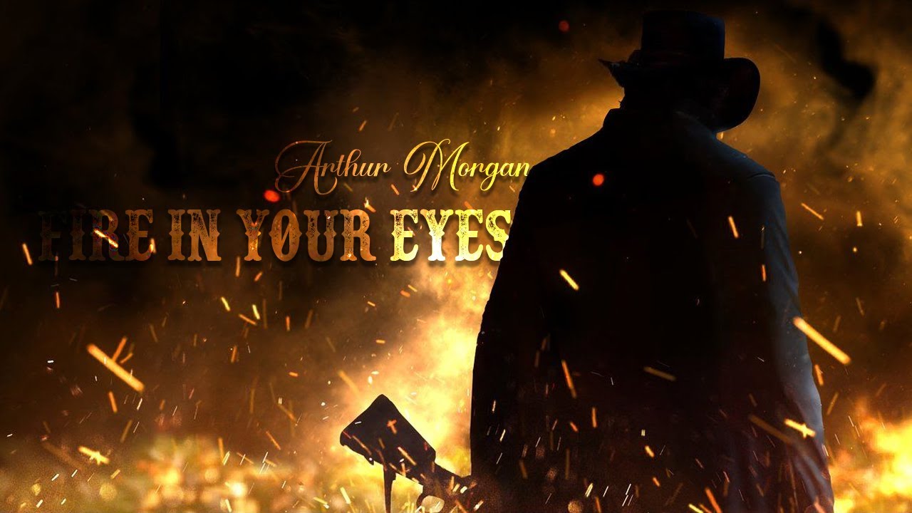 Fire In Your Eyes | Arthur Morgan Tribute | Red Dead Redemption 2 - YouTube