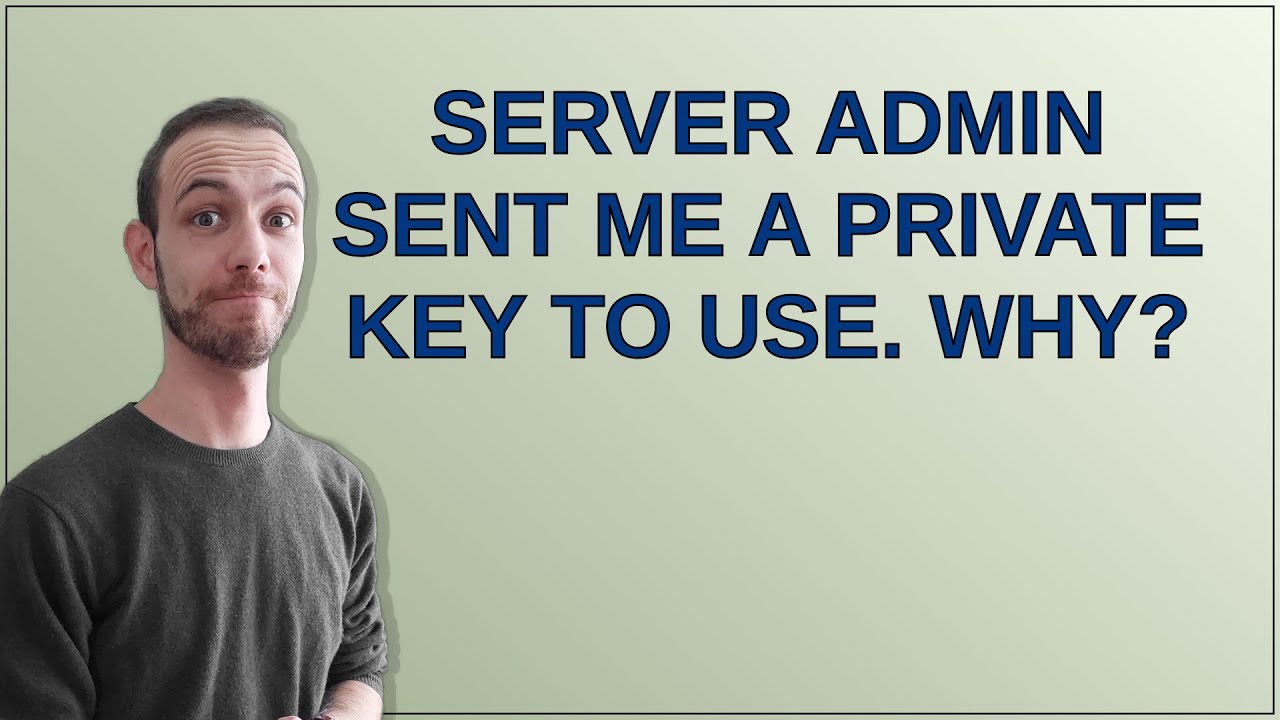 Unix: Server admin sent me a private key to use. Why? - YouTube
