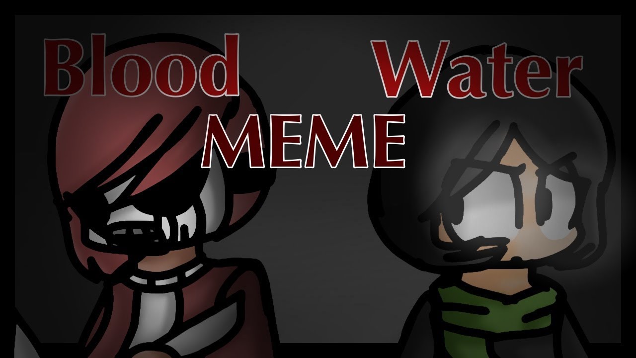 Blood Water Meme(Flipaclip) - YouTube