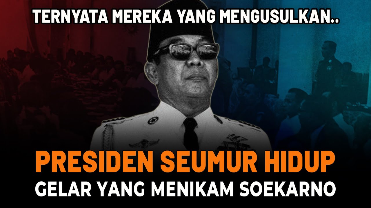 “PRESIDEN SEUMUR HIDUP”: Gelar yang Menikam Sukarno dari Belakang - YouTube