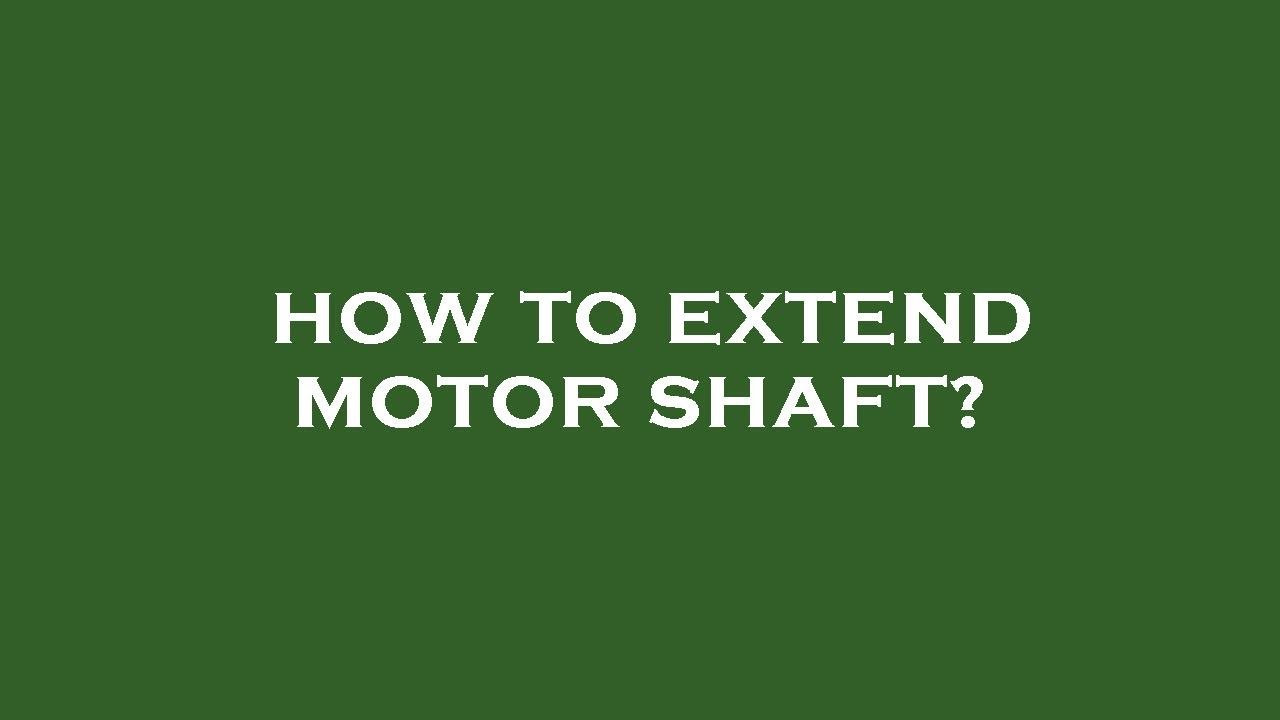 How to extend motor shaft? - YouTube