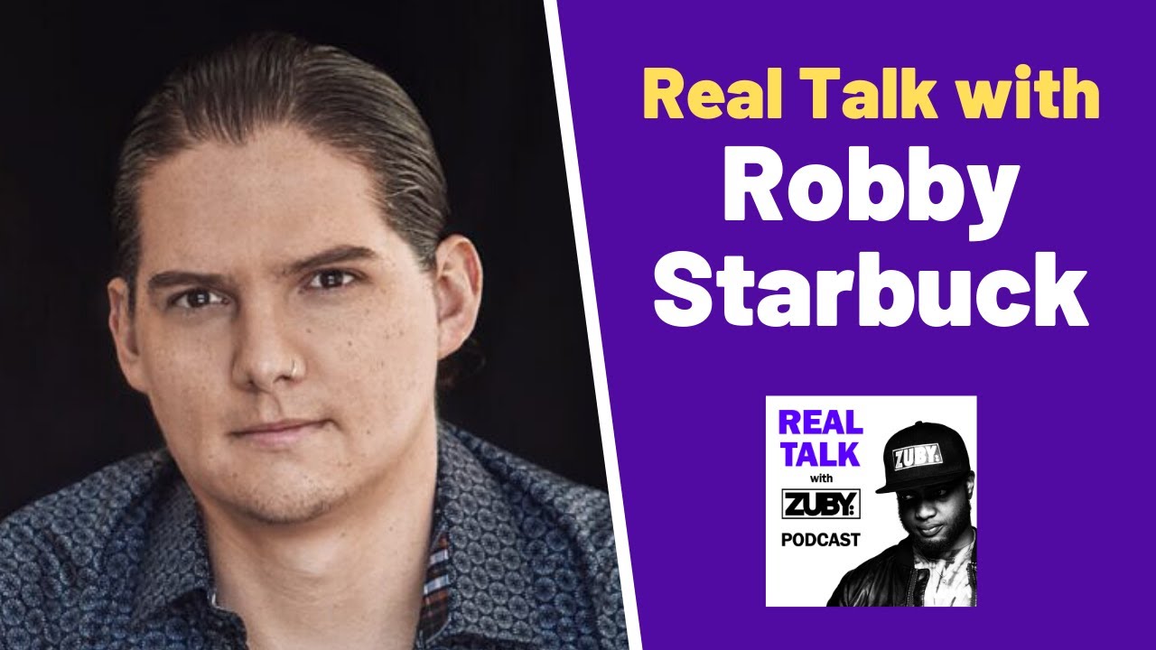 Real Talk with Zuby #93 - Robby Starbuck | Fleeing Cuba & Being ...