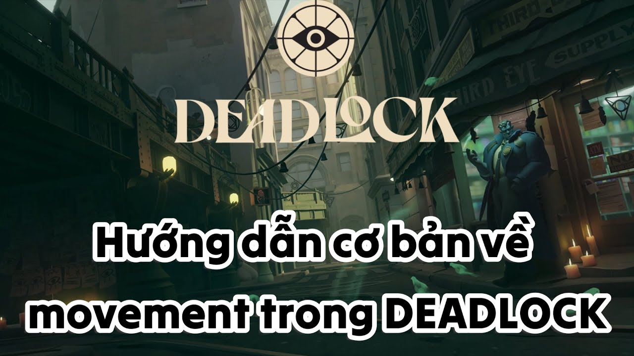 HƯỚNG DẪN CƠ BẢN // NÂNG CAO VỀ MOVEMENT TRONG DEADLOCK - YouTube