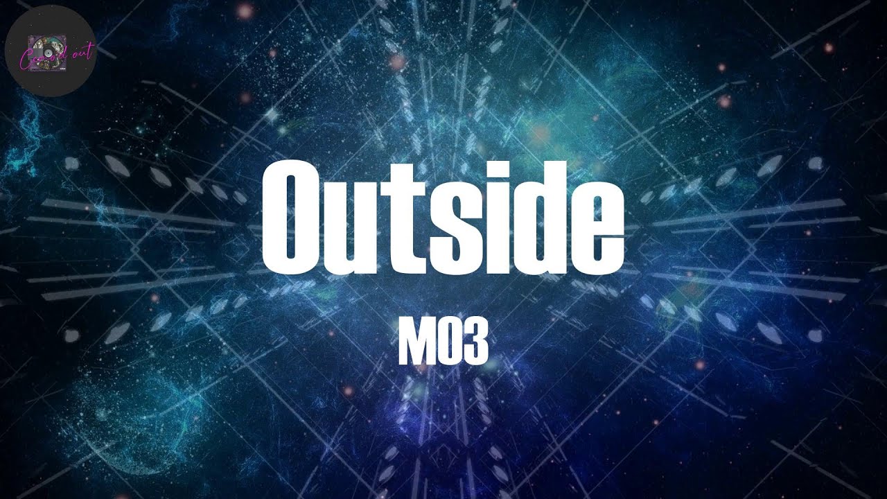 MO3, "Outside" (Lyrics) - YouTube