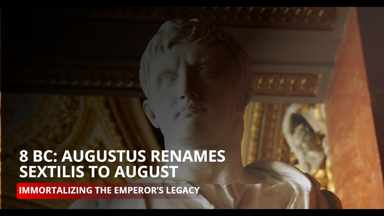 8 BC: Augustus Renames Sextilis to August – Immortalizing the Emperor’s ...