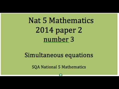 2014 SQA Nat 5 Mathematics Paper2: 3 Simultaneous equations. - YouTube