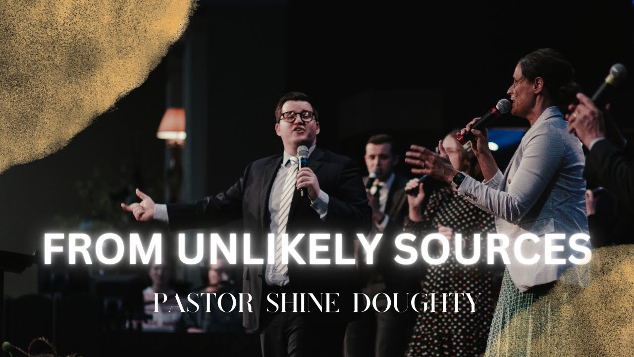 From Unlikely Sources | Pastor Shine Doughty - YouTube