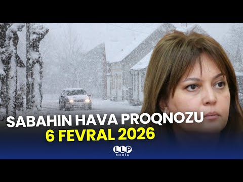 SABAHIN HAVA PROQNOZU, 6 fevral 2026 Hava haqqinda 