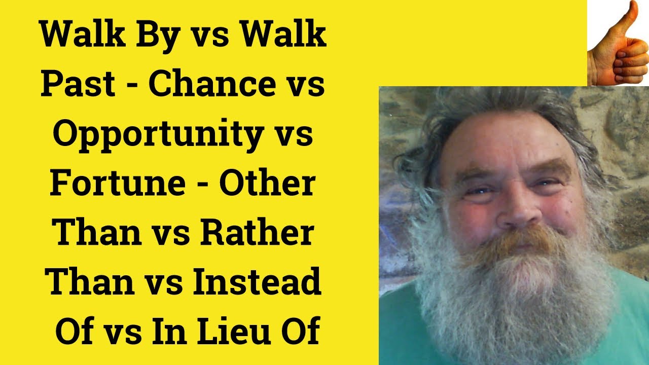 🔵Walk By vs Walk Past - Chance Opportunity Fortune - Other Than, Rather ...