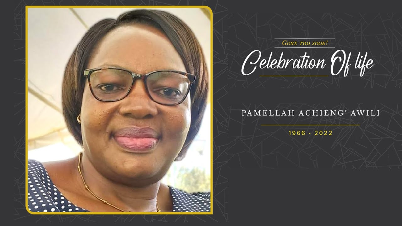 CELEBRATING THE LIFE OF PAMELLAH ACHIENG' AWILI - YouTube