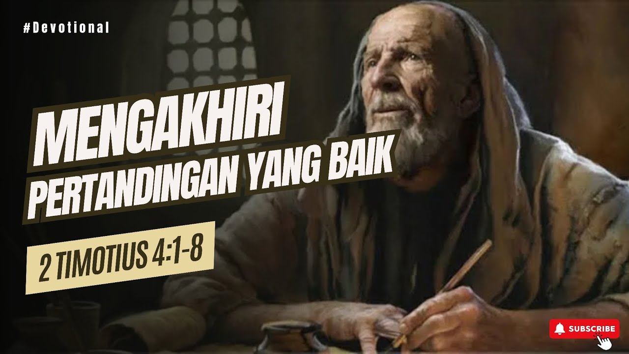 RENUNGAN - MENGAKHIRI PERTANDINGAN YANG BAIK (2 TIMOTIUS 4:1-8) #Paulus ...
