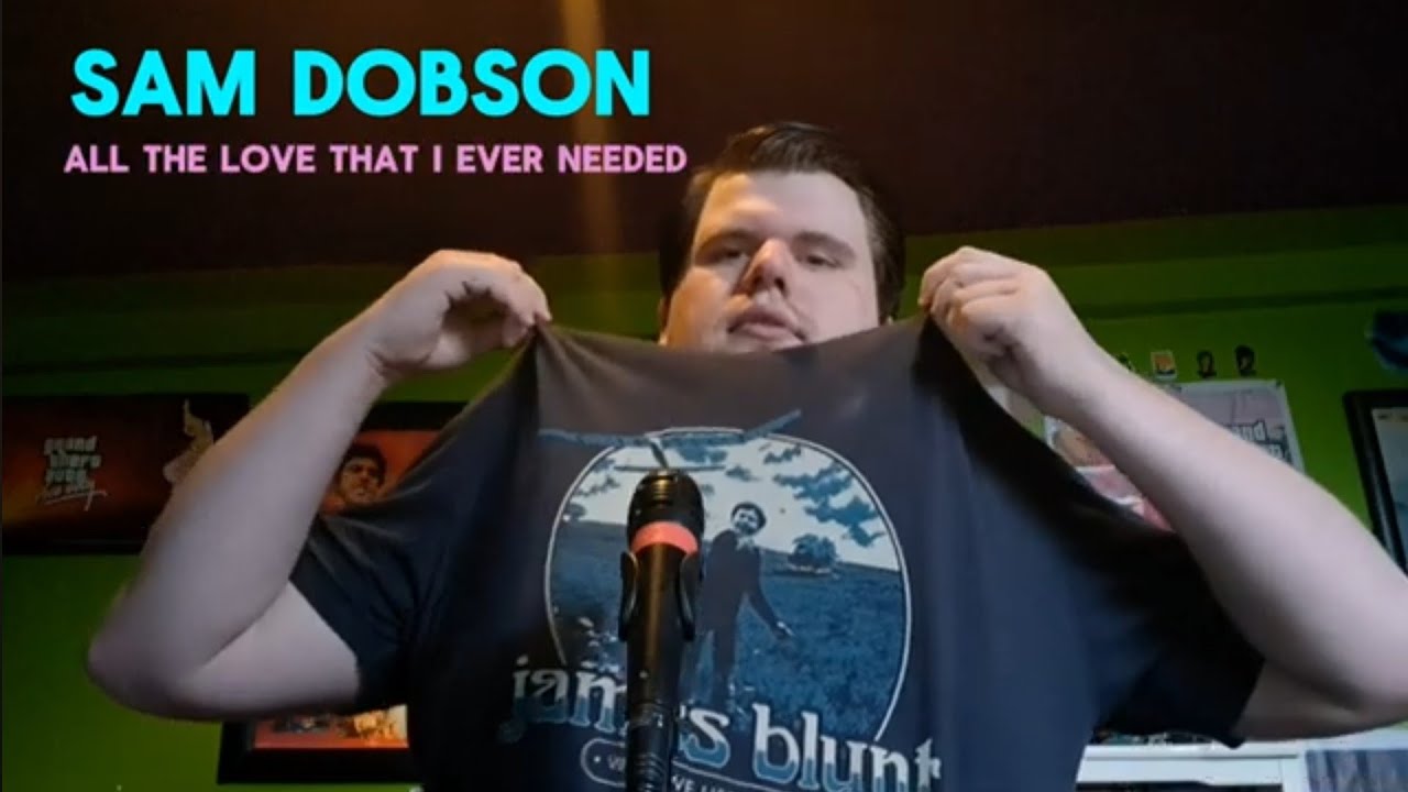 Sam Dobson All The Love That I Ever Needed - YouTube
