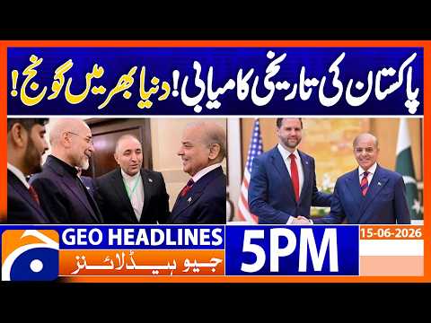 Pakistan's Big Success - US-IRAN Talks | 5PM Headlines Geo News (15th June 2026)