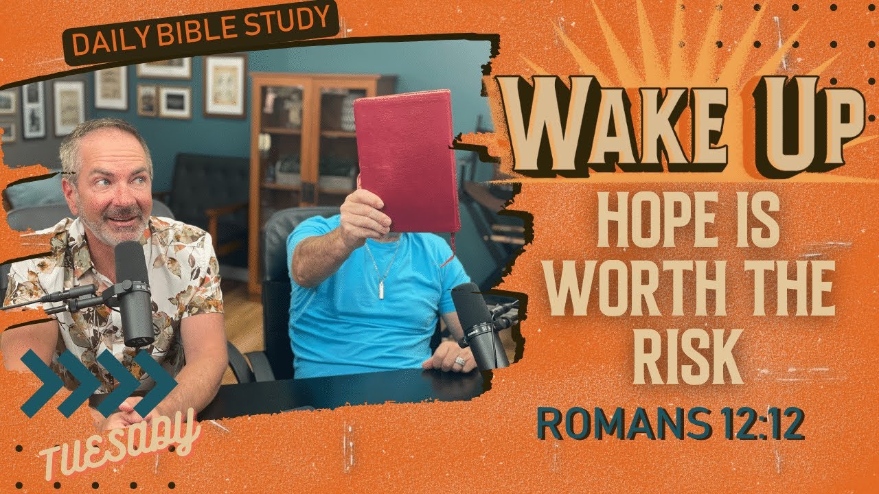 WakeUp Daily Devotional | Hope is Worth the Risk | Romans 12:12 - YouTube