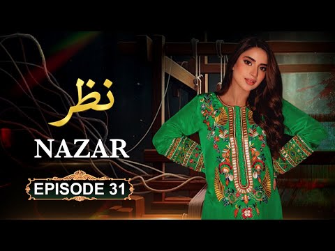 Nazar - Episode 31 | Saboor Ali, Goher Mumtaz, Sadia Faisal | New Pakistani Drama | HD Drama