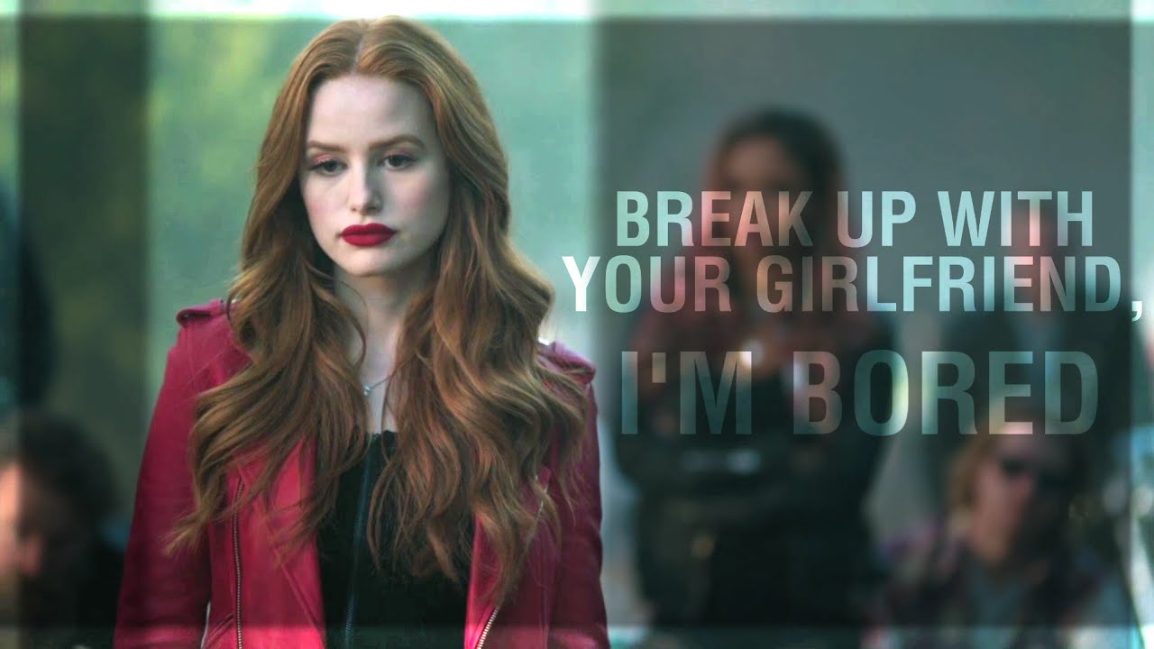 Cheryl Blossom - Break up with your girlfriend, I'm bored - YouTube