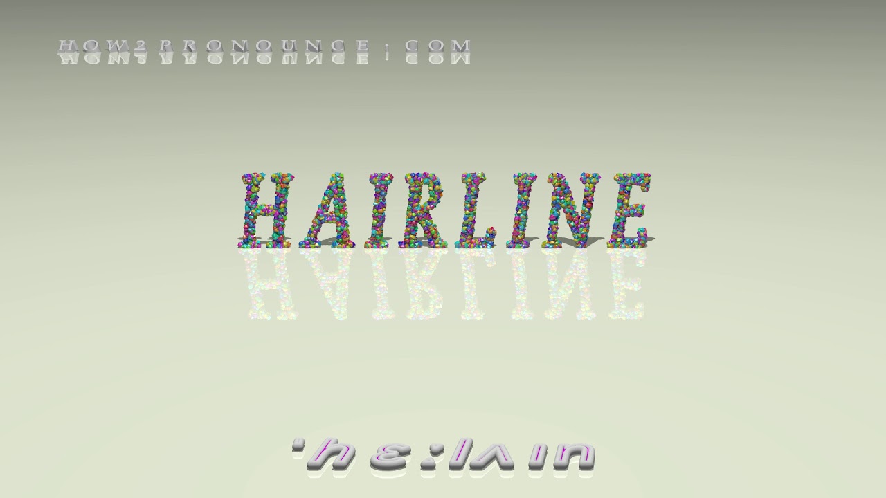 hairline - pronunciation + Examples in sentences and phrases - YouTube