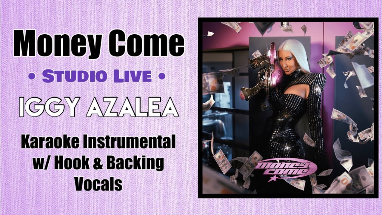 Money Come (Studio Live) - Iggy Azalea - Karaoke Instrumental w/ Hook ...