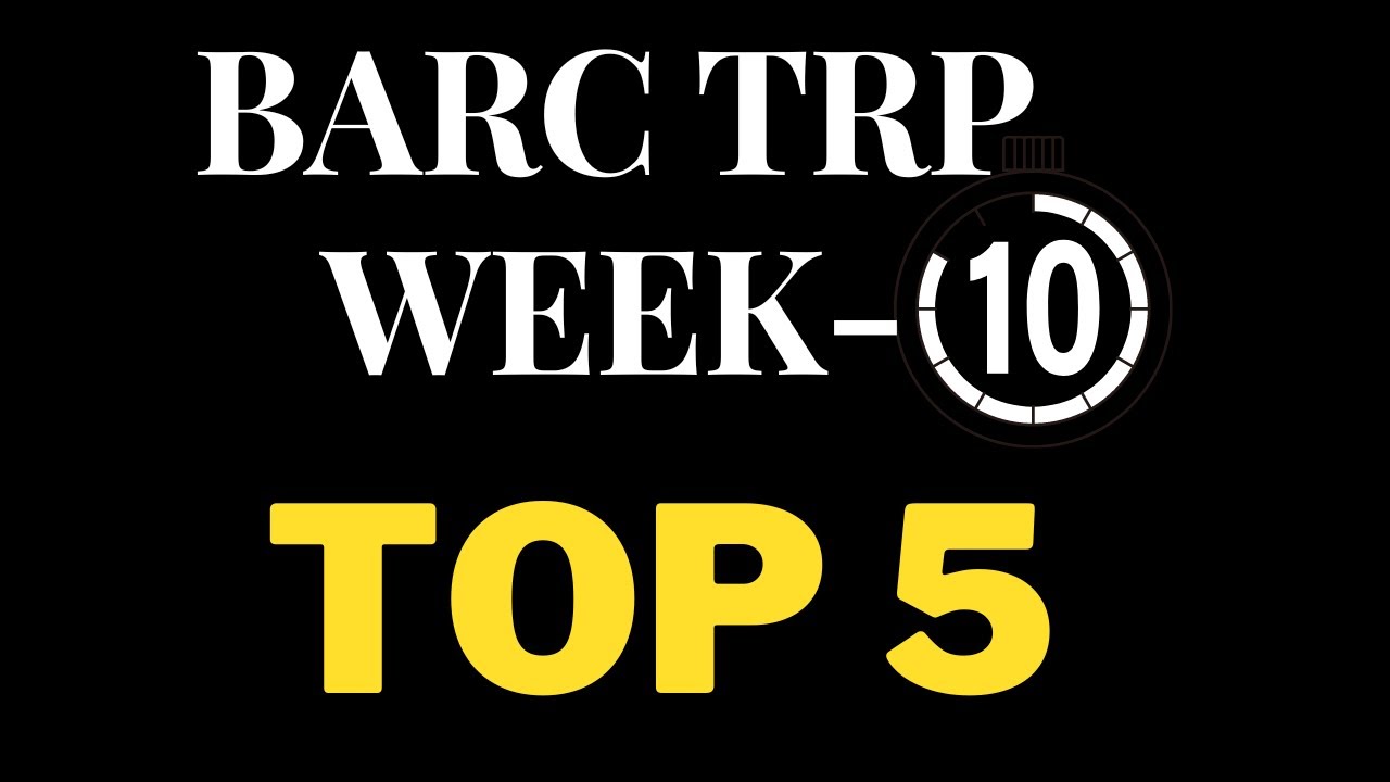 TOP 5 SHOW BARC TRP WEEK 10 YRKKH , GHKKPM - YouTube