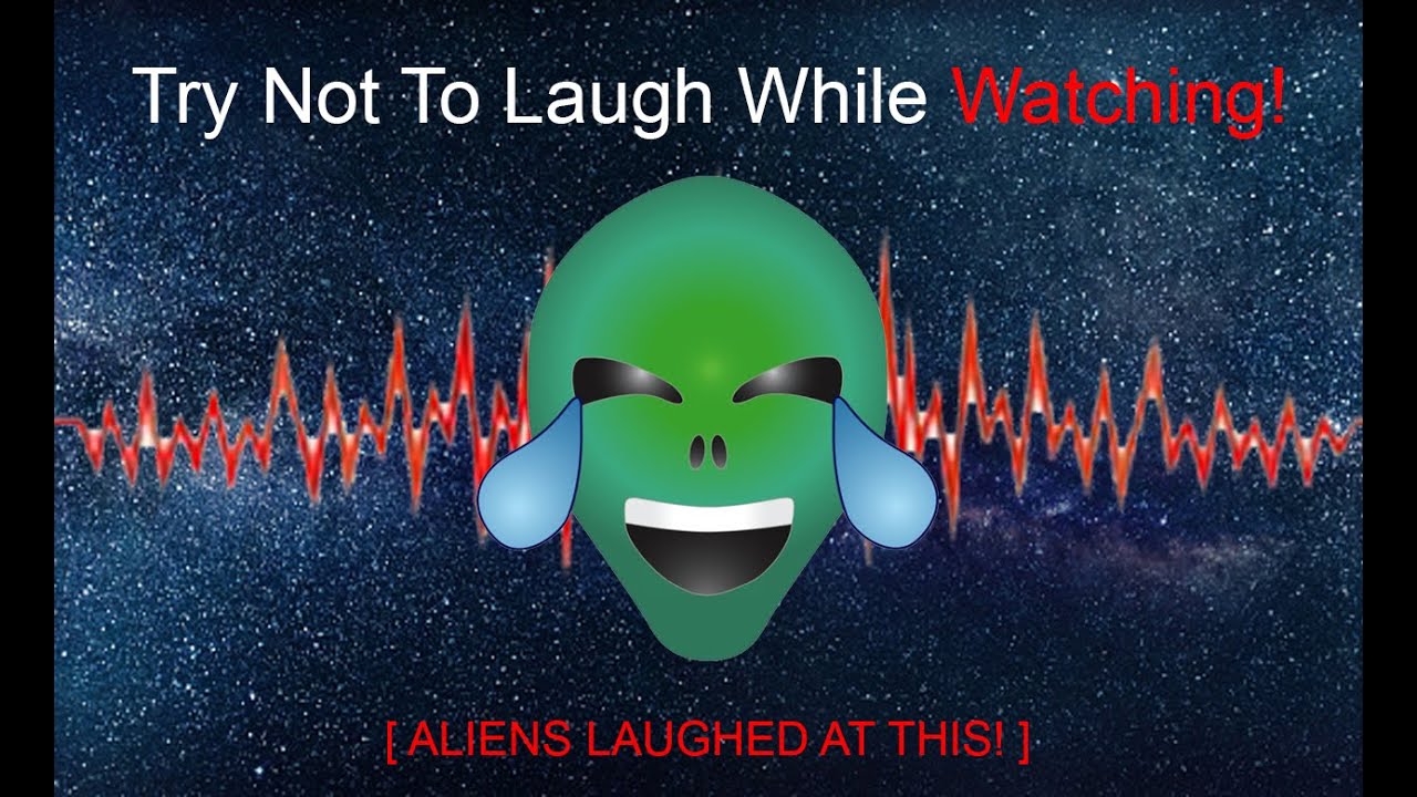 Try Not To Laugh! [ ONLY FOR ALIENS ] - YouTube
