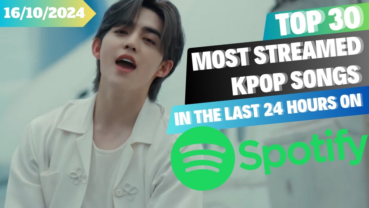 [TOP 30] MOST STREAMED KPOP SONGS ON SPOTIFY IN THE LAST 24 HOURS | 16 ...