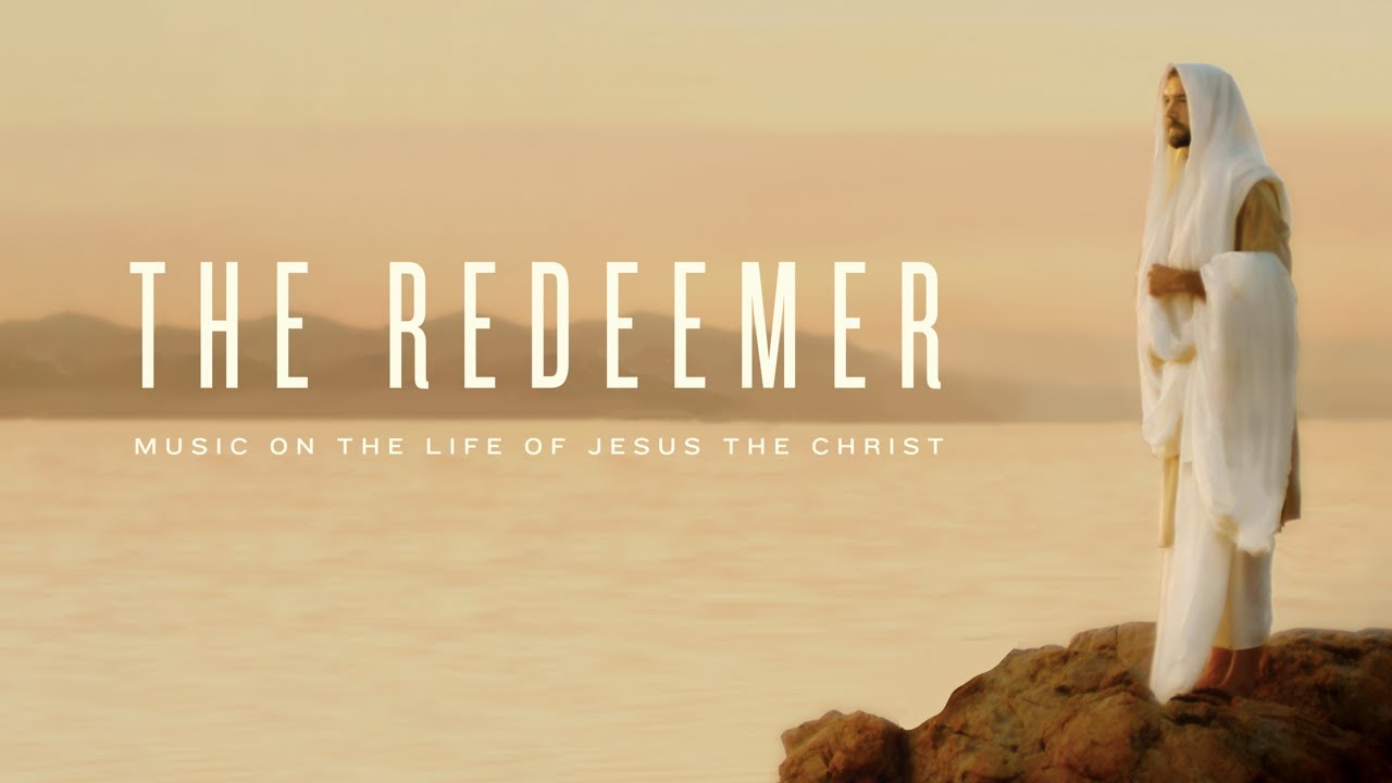 "The Redeemer: Music on the Life of Jesus the Christ" - 2024 Show ...