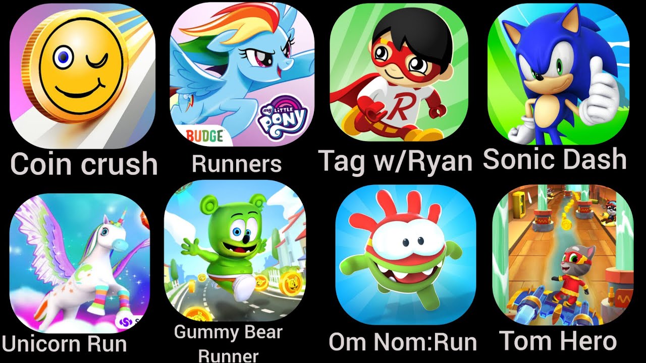 Coin crush,Runners,Tag w/Ryan,Sonic Dash,Unicorn Run,Gummy BearRunner ...