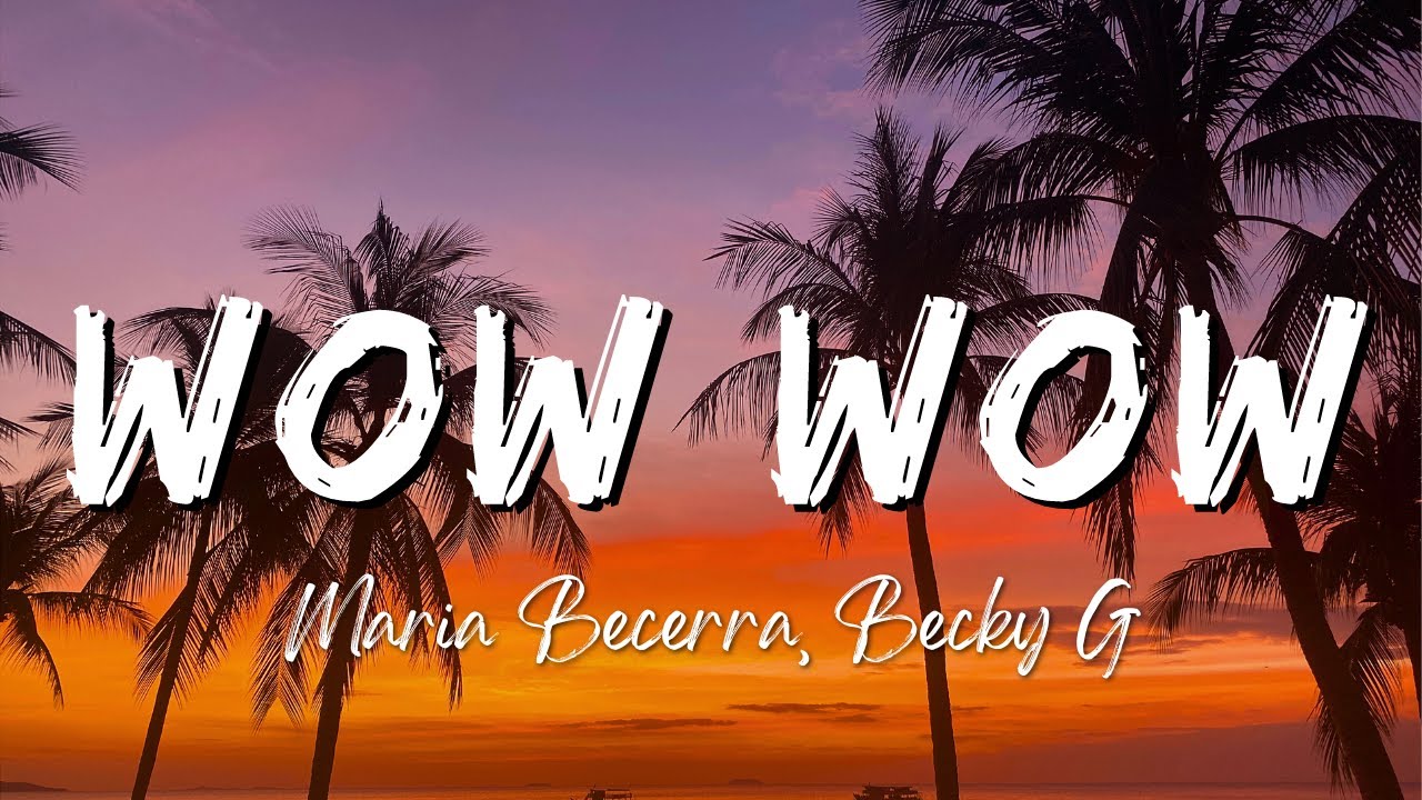 Maria Becerra, Becky G - WOW WOW (Lyrics/Letra) - YouTube
