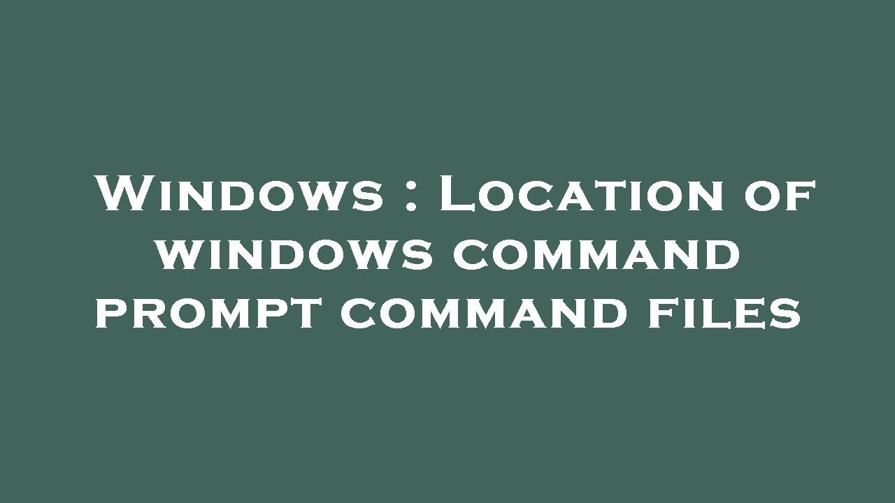 Windows : Location of windows command prompt command files - YouTube