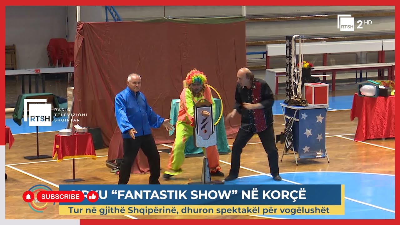 Cirku "Fantastik Show" në Korçë - Speciale RTSH 2 - YouTube