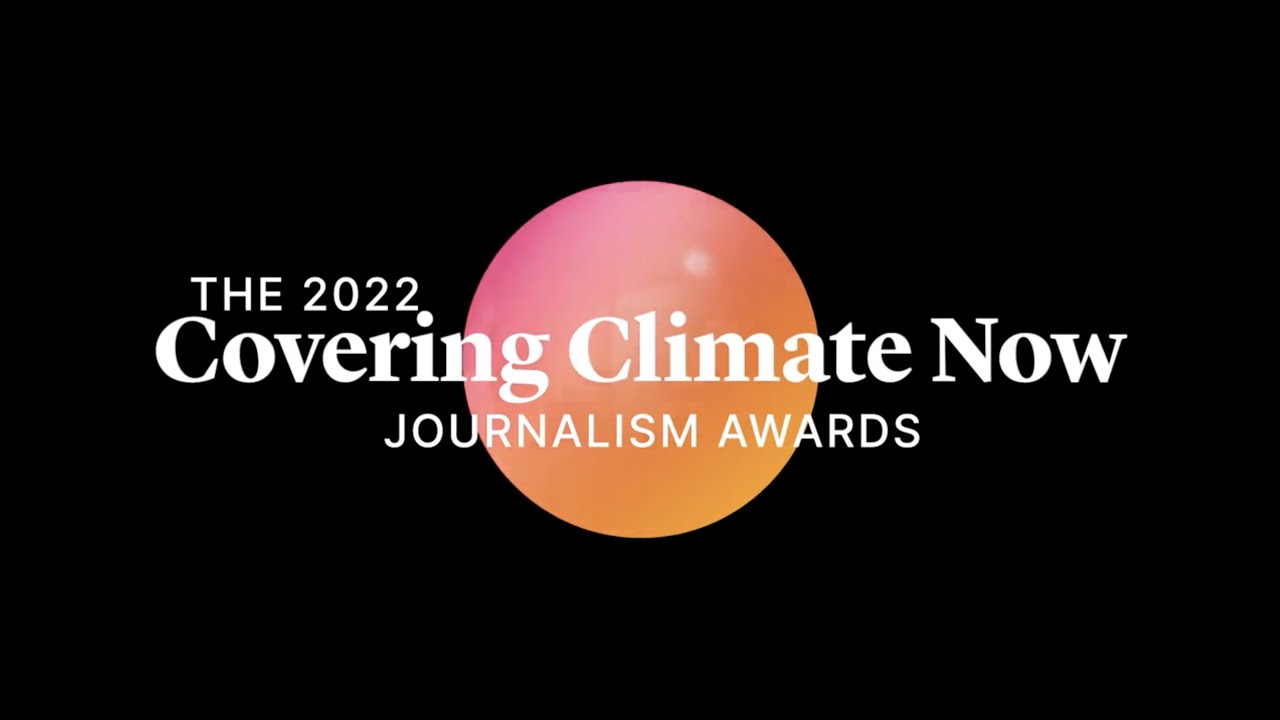 Announcing the Winners of the 2022 Covering Climate Now Journalism ...