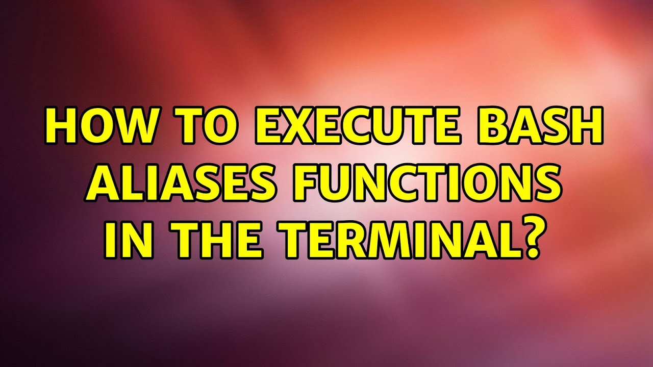 Ubuntu How To Execute Bash Aliases Functions In The Terminal YouTube Ubuntu How To Execute Bash Aliases Functions In The Terminal YouTube