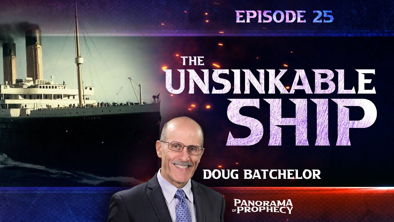Panorama of Prophecy: "The Unsinkable Ship" | Doug Batchelor - YouTube