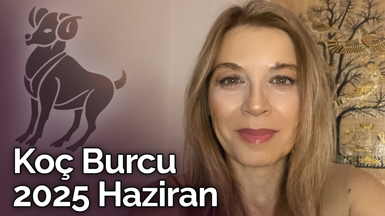 Koç Burcu Haziran 2025 Yorumu | Billur Tv - YouTube