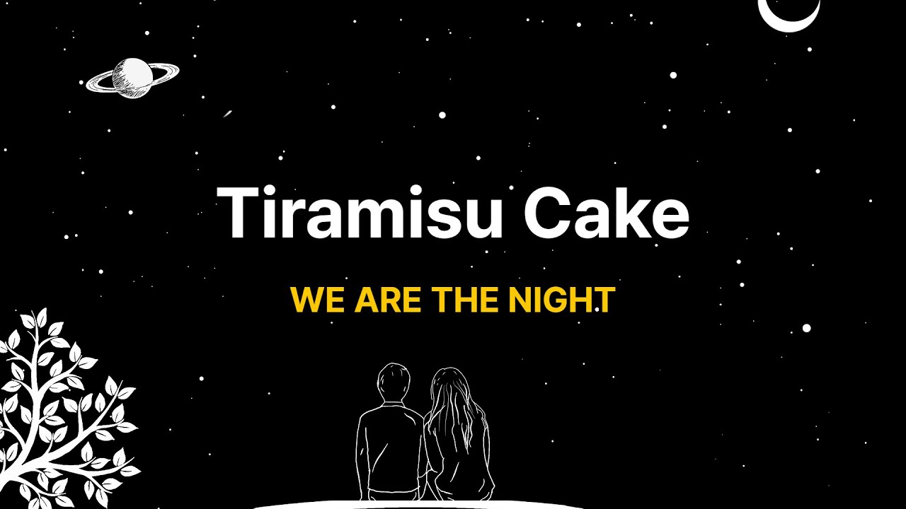 WE ARE THE NIGHT - Tiramisu Cake (Lyric Video) - YouTube