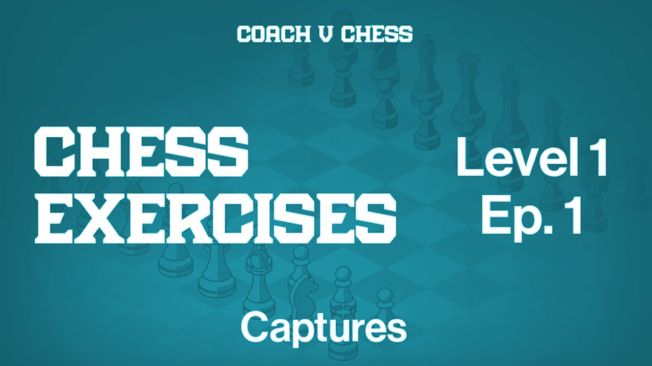 Chess Exercises - Level 1 Ep.1: Captures - YouTube