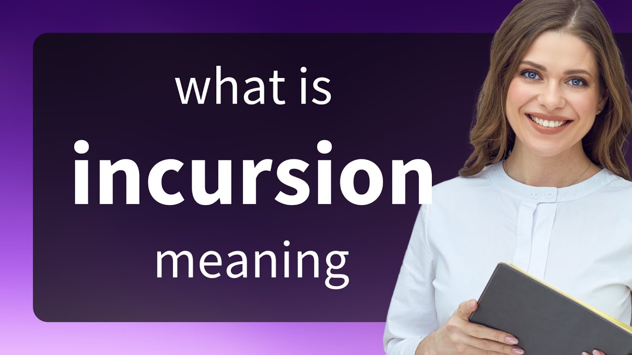 Incursion | what is INCURSION definition - YouTube