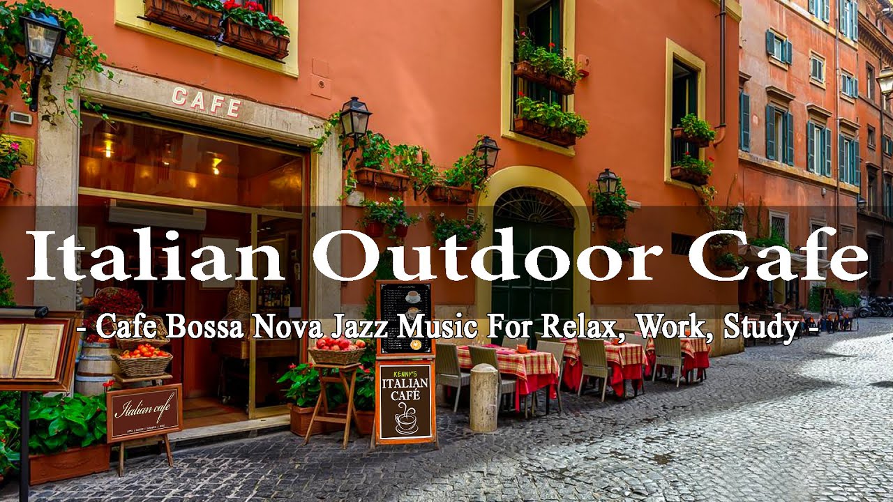 Italian Morning Outdoor Coffee Shop Ambience ☕ Positive Bossa Jazz ...