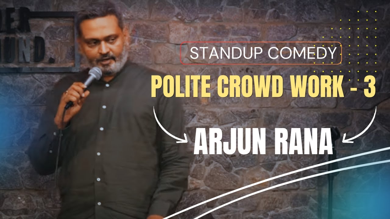 Polite Crowd Work - 3 | Standup Comedy by Arjun Rana | 2025 Hindi ...