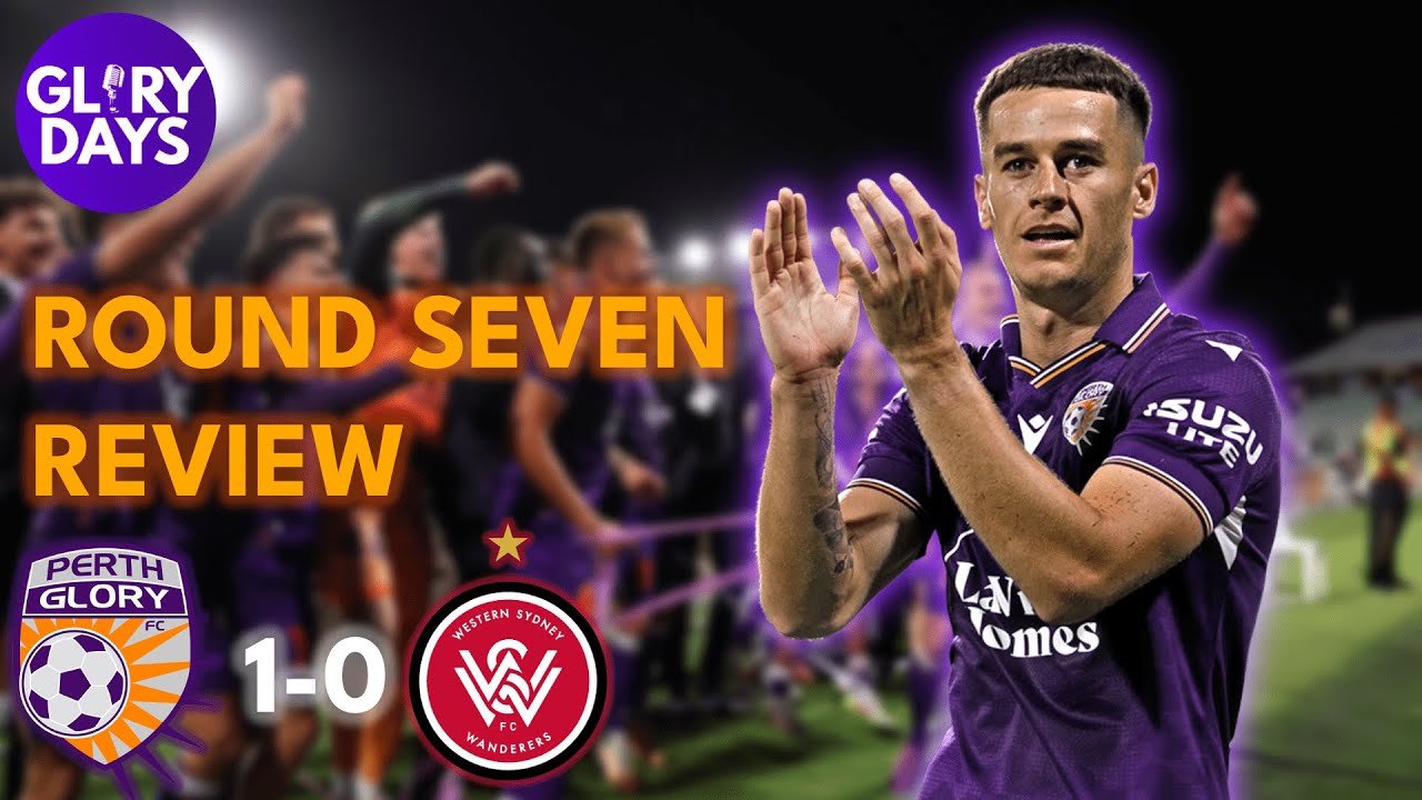 Glory Days | Episode #44 | Perth Glory vs Western Sydney Wanderers ...