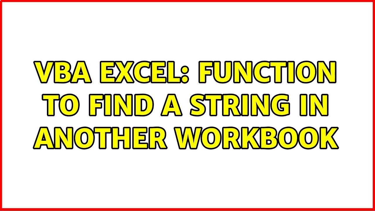 VBA Excel Function To Find A String In Another Workbook YouTube VBA Excel Function To Find A String In Another Workbook YouTube