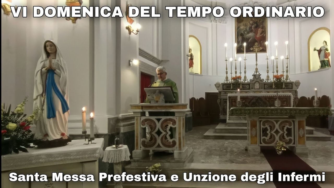 S. Messa Prefestiva della VI Domenica del Tempo Ordinario - YouTube
