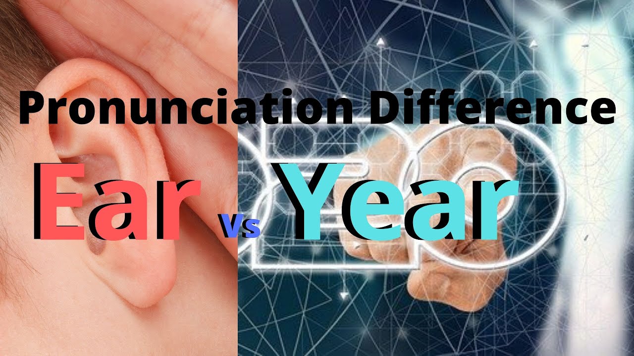 Pronunciation Difference between Ear and Year - YouTube