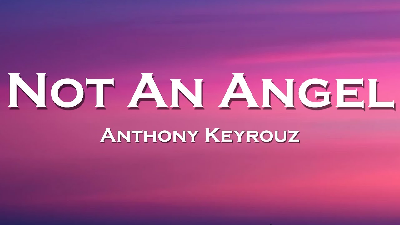 Anthony Keyrouz - Not An Angel (Lyrics) feat. Paradigm, BELLA X - YouTube