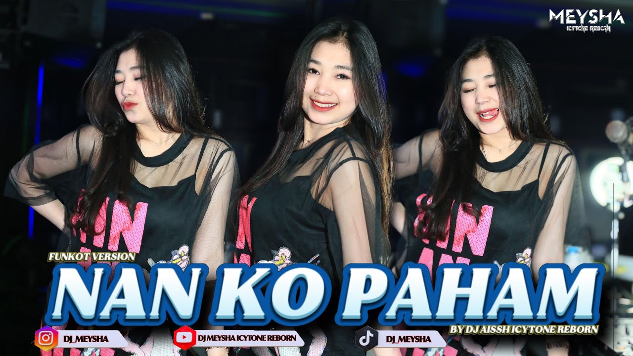 NAN KO PAHAM - FUNKOT VERSION NEW 2025 BY DJ MEYSHA - YouTube
