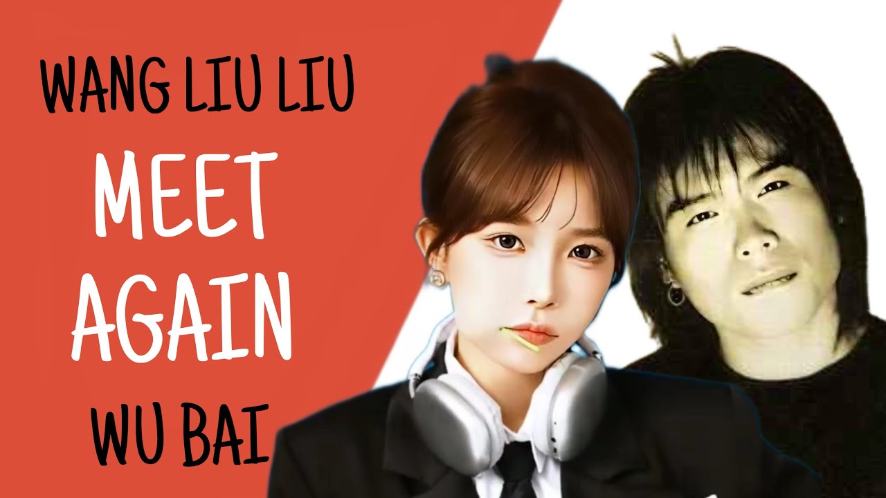 Wang Liu Liu & Wu Bai - “Meet again” - YouTube