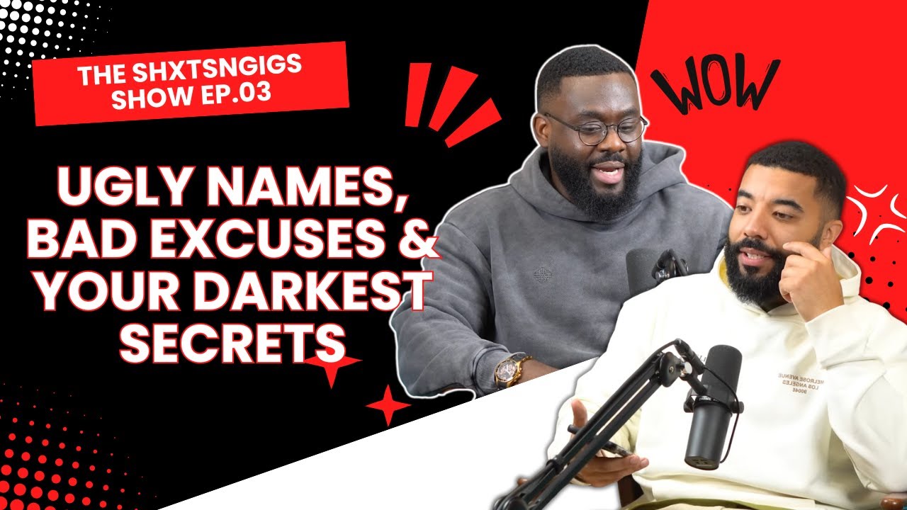 Ugly Names, Bad Excuses & Your Darkest Secrets | The ShxtsnGigs Show EP ...