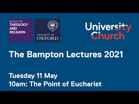 The Point of the Eucharist - Bampton Lectures 2021