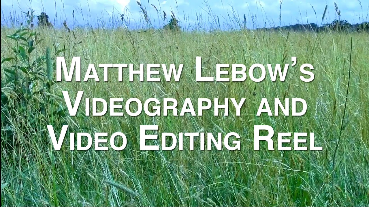 Matthew Lebow Video Editing and Videography Reel - YouTube